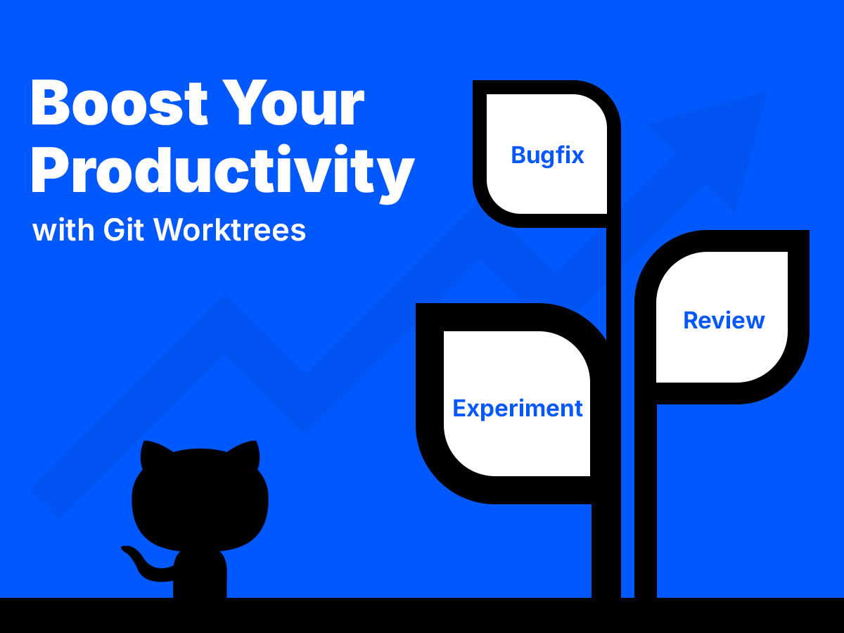 Boost Your Productivity with Git Worktrees